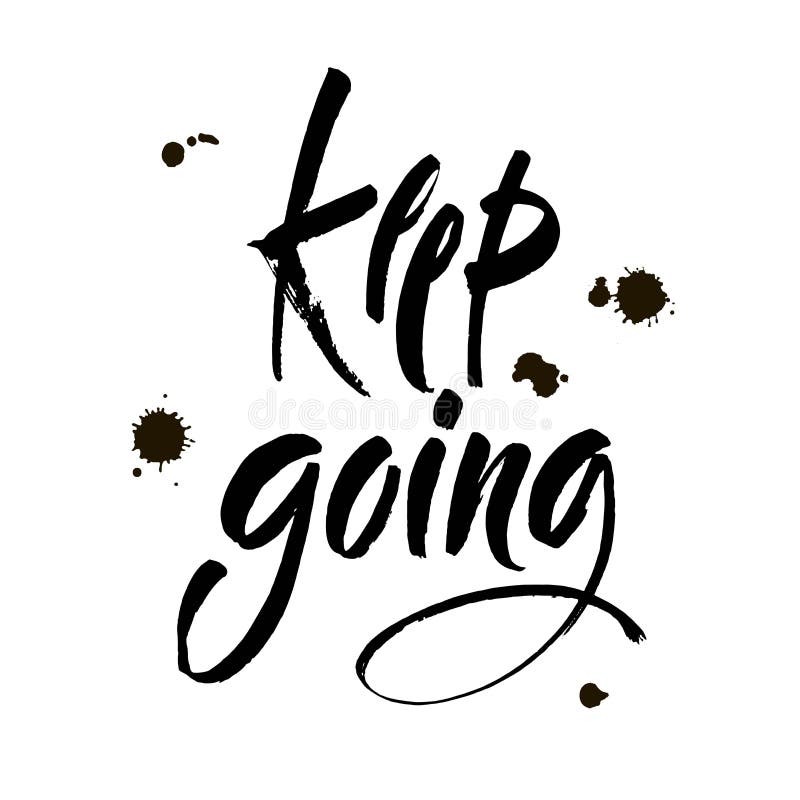 Keep Going. Hand Drawn Calligraphy on White Background. Keep Going ...
