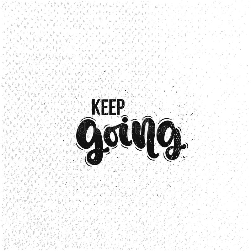 Keep Going. Hand Drawn Calligraphy On White Background. Keep Going ...