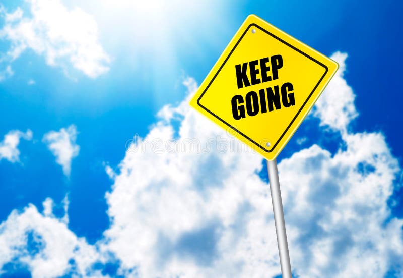Keep Going Message on Road Sign Stock Image - Image of expressing ...