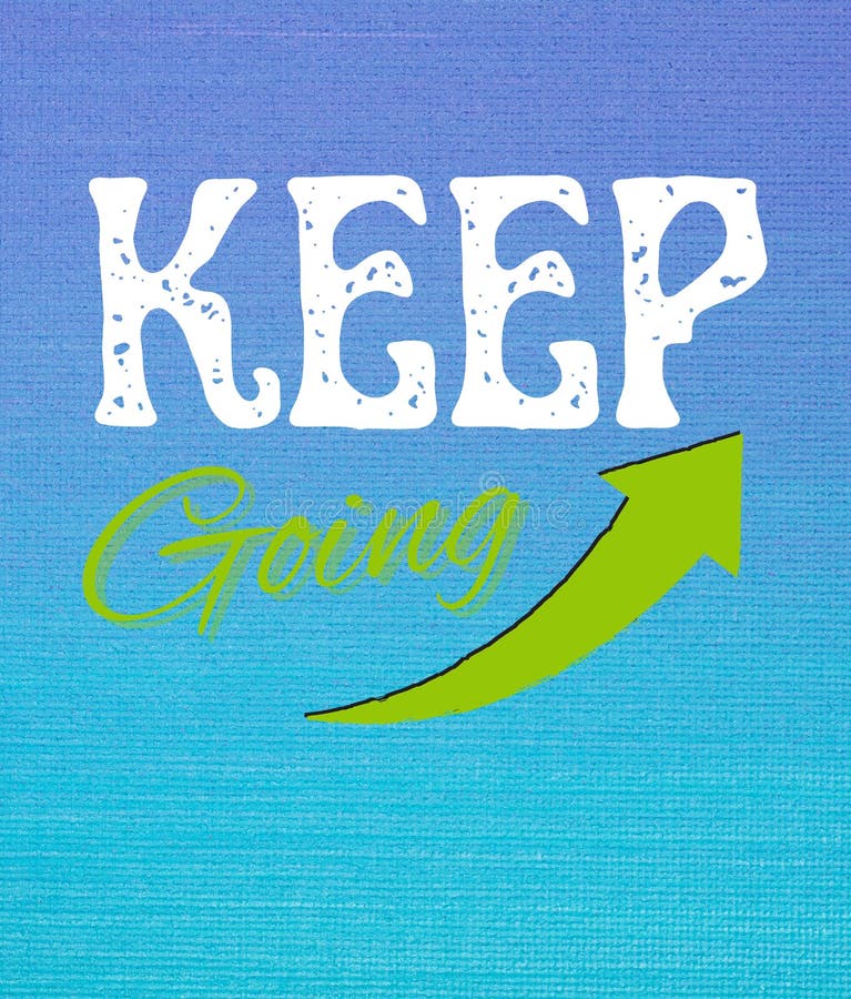 Always Keep Going. stock illustration. Illustration of motivational ...