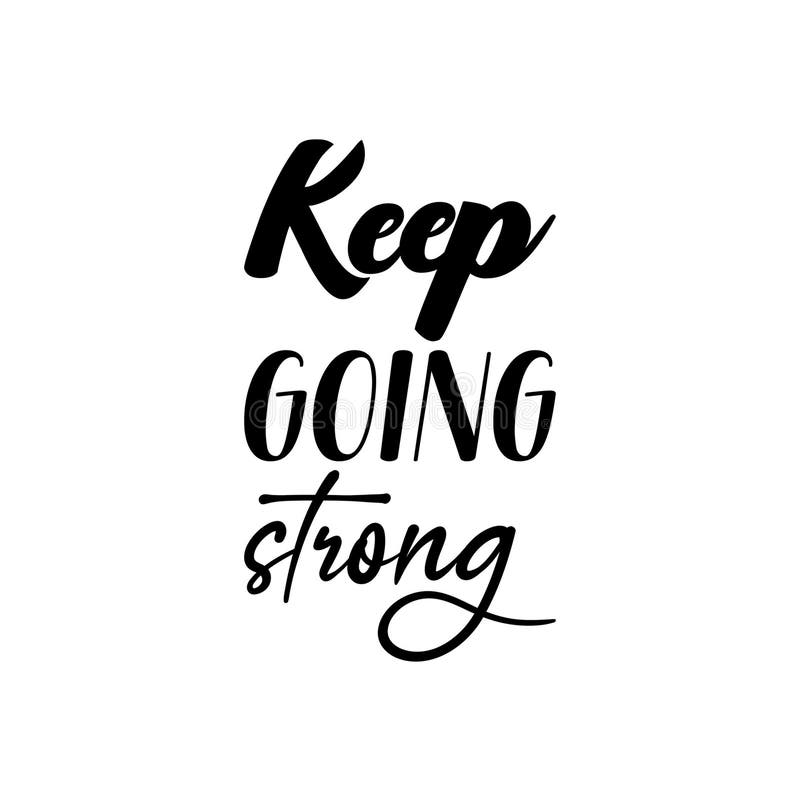 Keep Going Strong Black Letter Quote Stock Vector - Illustration of ...