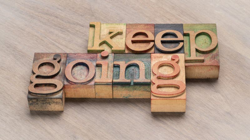 Keep Going Word Abstract in Letterpress Wood Type Stock Image - Image ...