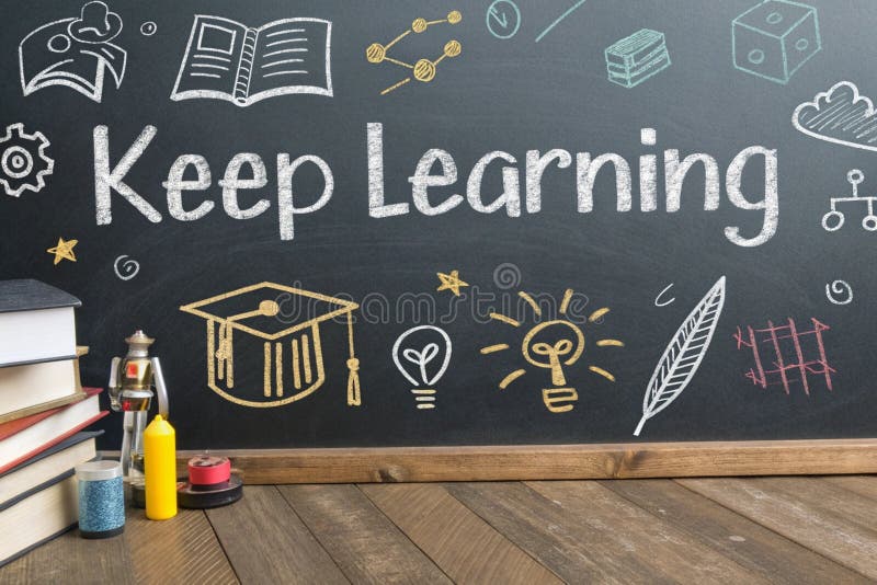 Keep Learning Written on Chalkboard. Concept of Knowledge, Improvement ...