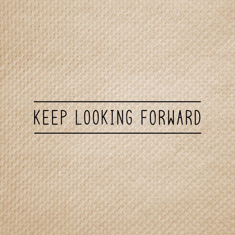 Keep Looking Forward on Brown Tissue Paper Stock Photo - Image of ...