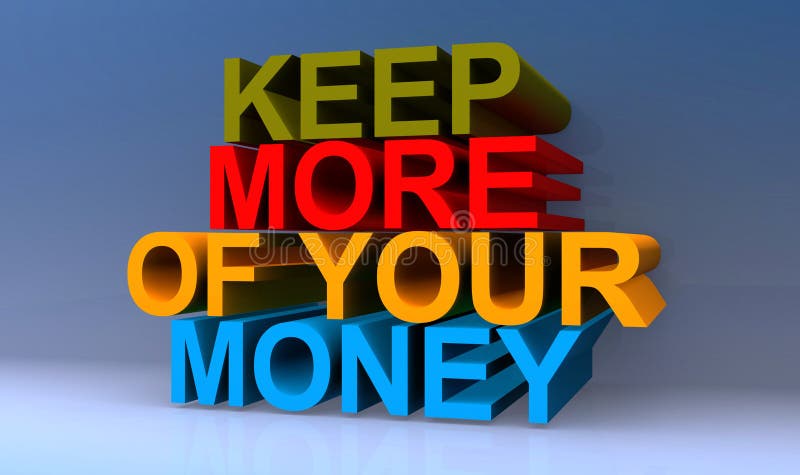 Keep More of Your Money on Blue Stock Illustration - Illustration of ...