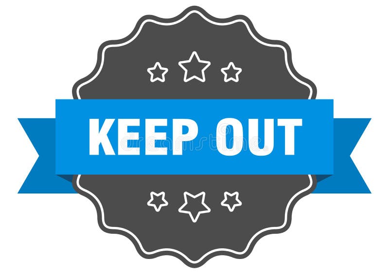Keep Out Label. Keep Out Isolated Seal. Sticker. Sign Stock Vector ...