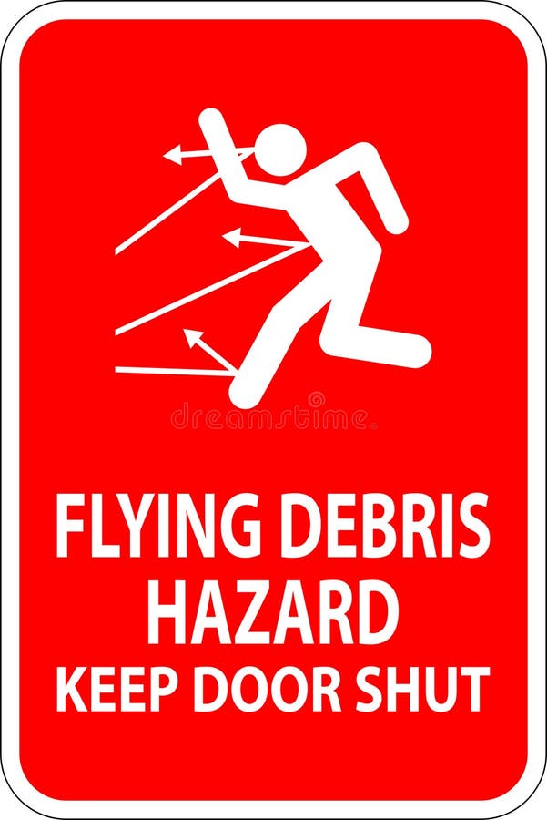 Keep Out Sign, Flying Debris Hazard, Keep Door Shut Stock Vector ...