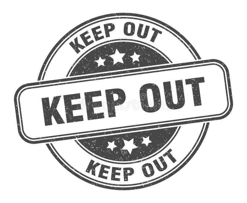 Keep Out Stamp. Keep Out Label. Round Grunge Sign Stock Vector ...