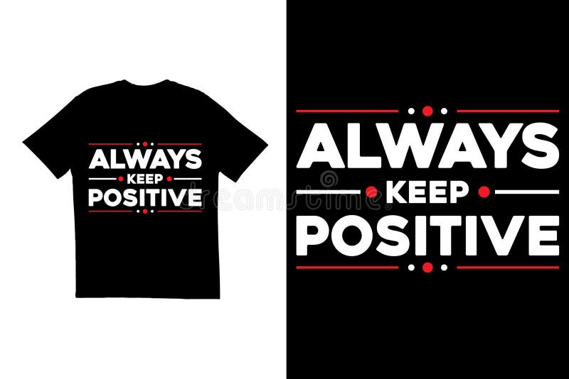 Always Keep Positive T Shirt Design. Typography T Shirt Design. Vector ...