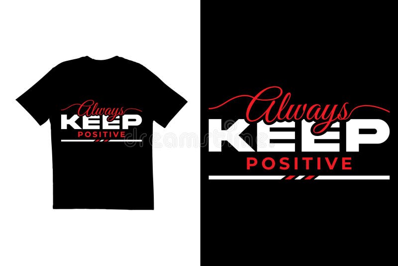 Always Keep Positive T Shirt Design. Typography T Shirt Design. Vector ...