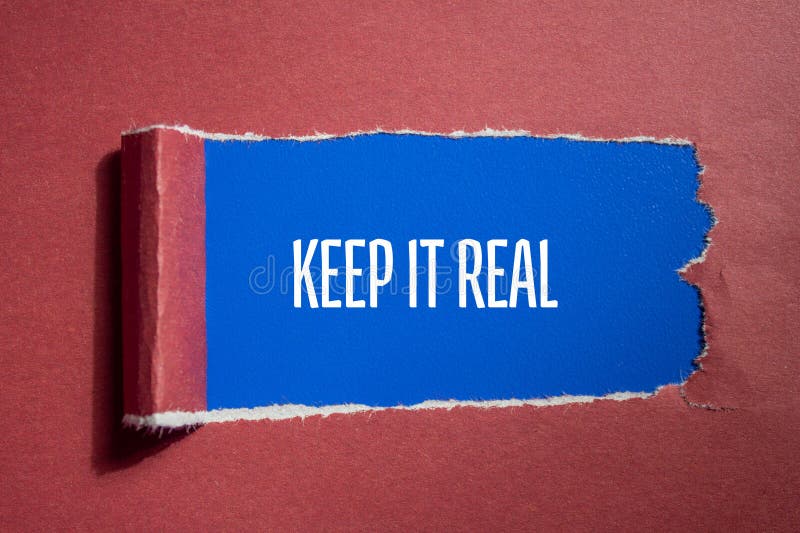 Keep it Real Words Written on Red Torn Paper with Blue Background Stock ...