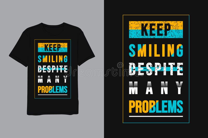 Keep Smiling Despite Many Problems T Shirt Mockup Design Typography ...