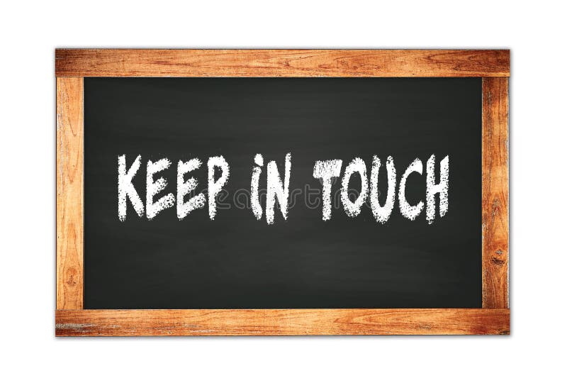 KEEP in TOUCH Text Written on Wooden Frame School Blackboard Stock ...