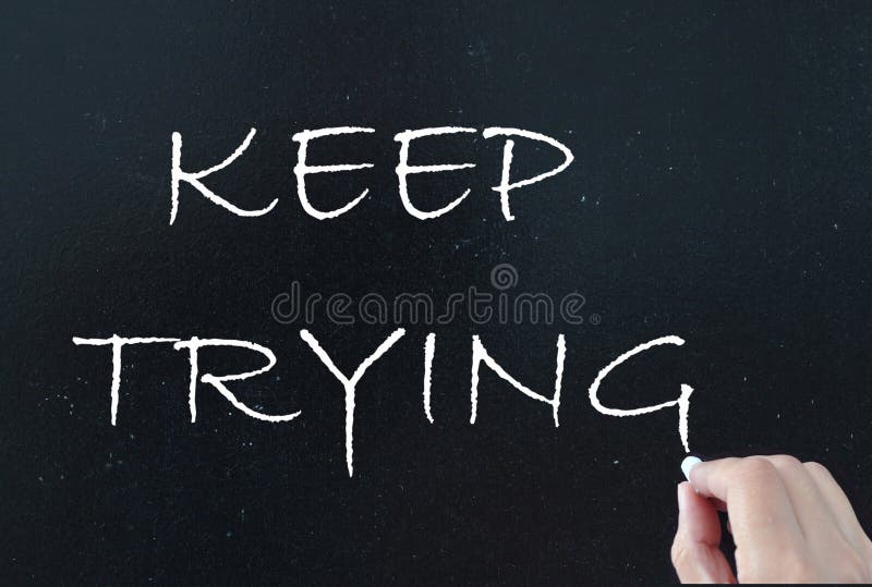 Keep trying stock image. Image of perserverance, give - 38691399