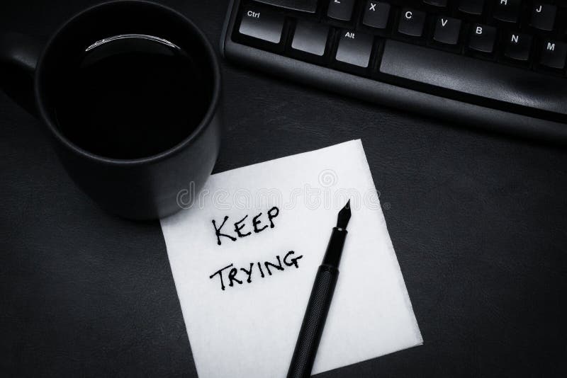 Keep Trying stock image. Image of work, coffee, advice - 328595055