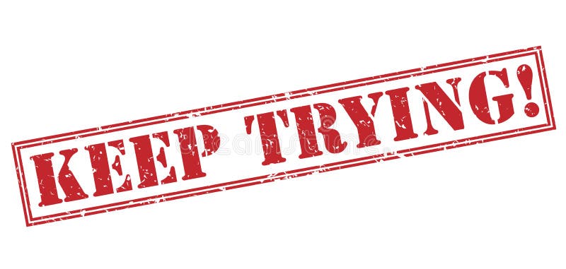 Keep trying sign stock illustration. Illustration of give - 113639757