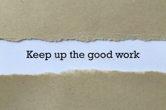 Keep Up the Good Work on Paper Stock Image - Image of encourage ...