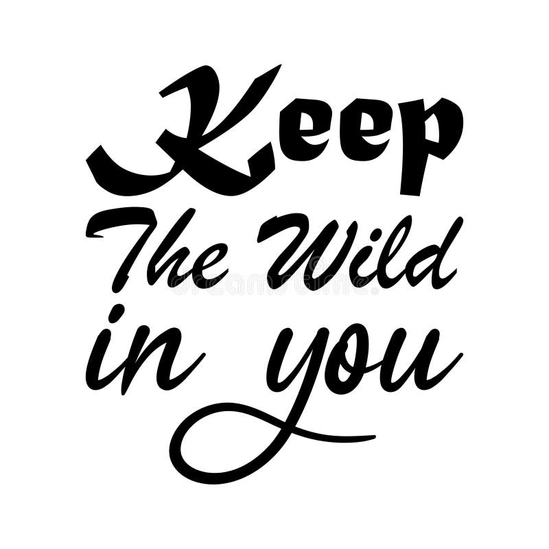 Keep the Wild in You Black Letter Quote Stock Vector - Illustration of ...