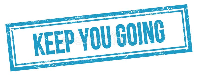 KEEP YOU GOING Text on Blue Grungy Vintage Stamp Stock Illustration ...