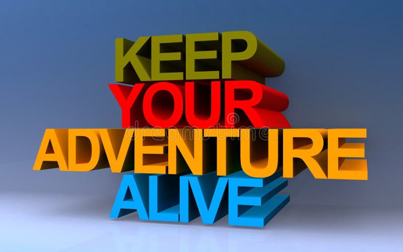 Keep Your Adventure Alive on Blue Stock Image - Image of motivation ...