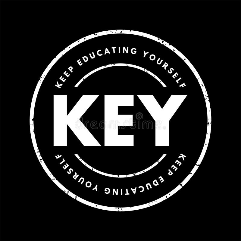 KEY - Keep Educating Yourself Acronym Text Stamp, Education Concept ...