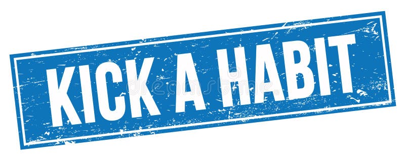 KICK a HABIT Text on Blue Grungy Rectangle Stamp Stock Illustration ...