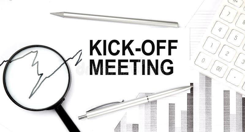 KICK-OFF MEETING Text on Document with Pen,graph and Magnifier ...