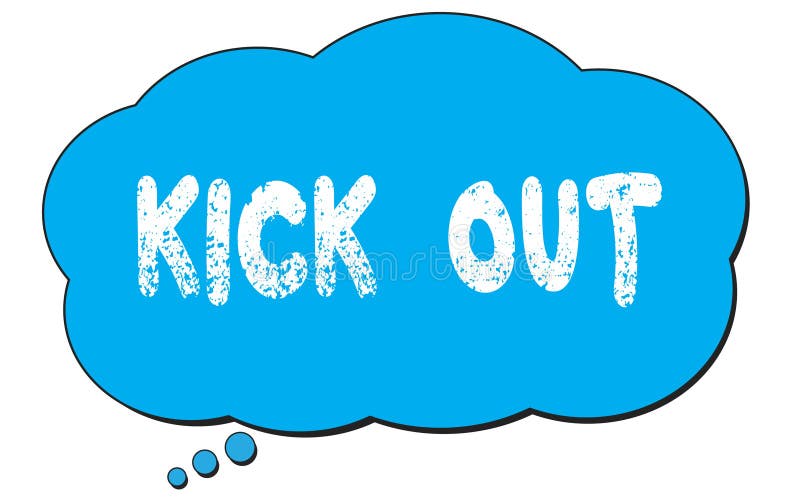 KICK OUT Text Written on a Blue Thought Bubble Stock Illustration ...