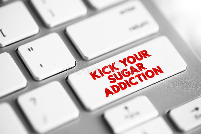 Kick Your Sugar Addiction Text Button on Keyboard, Concept Background ...