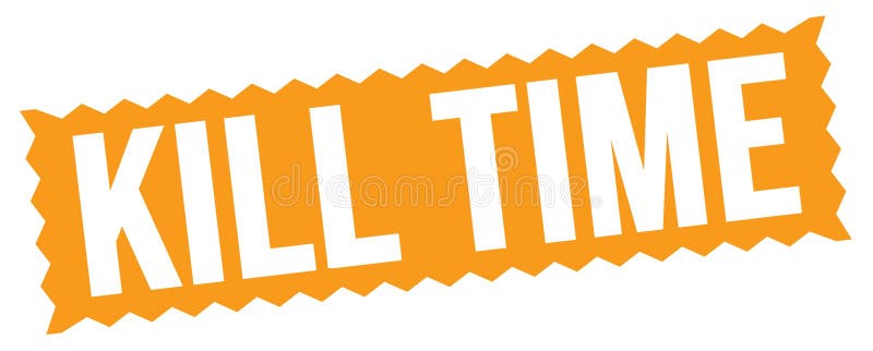 KILL TIME Text Written on Orange Stamp Sign Stock Illustration ...