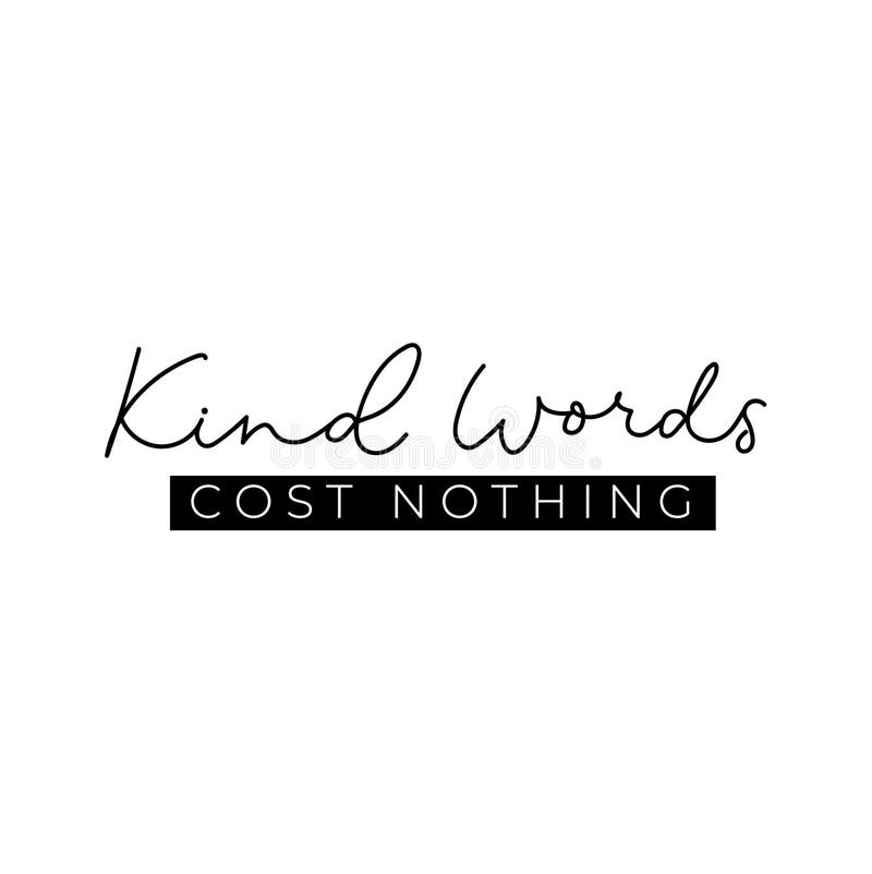 Kind Words Cost Nothing Quote Stock Vector - Illustration of poster ...