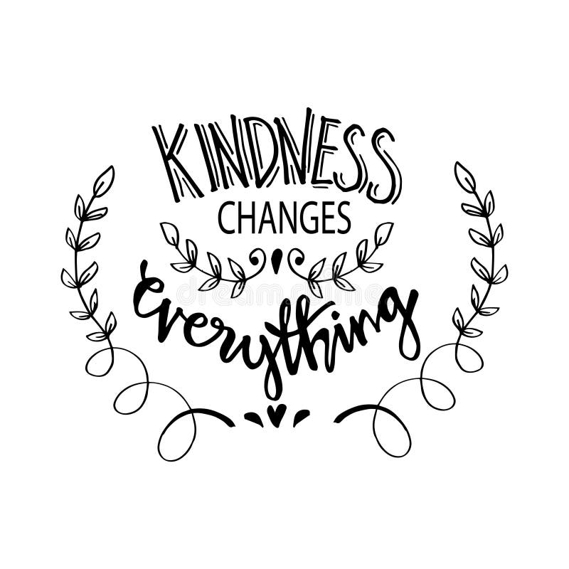 Kindness Changes Everything. Stock Illustration - Illustration of hand ... Kindness Changes Everything. Stock Illustration - Illustration of hand ...