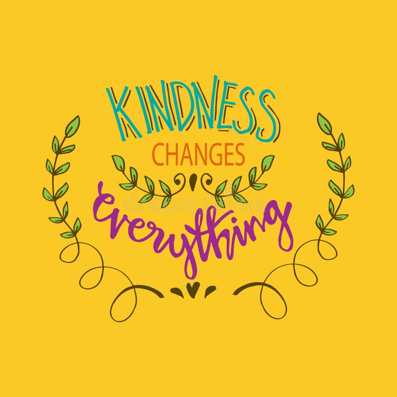 Kindness Changes Everything. Motivational Sign. Multicolor Letters. Stock Vector - Illustration ...