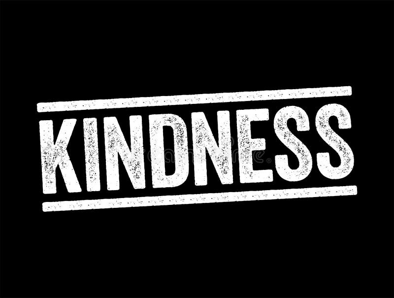 Kindness - the Quality of Being Friendly, Generous, and Considerate ...