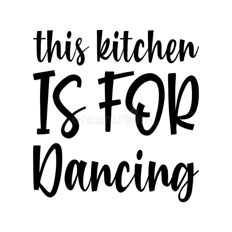 This Kitchen is for Dancing Black Letters Quote Stock Vector ...