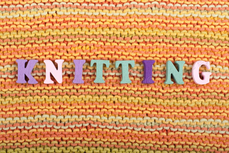 Knitting. Knitted Fabric Texture. Word Composed from ABC Alphabet ...