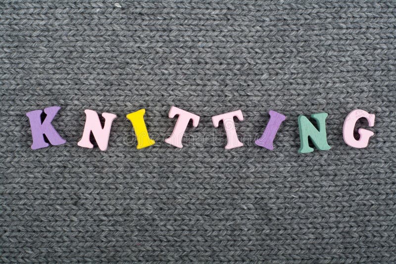 Knitting. Knitted Fabric Texture. Word Composed from ABC Alphabet ...