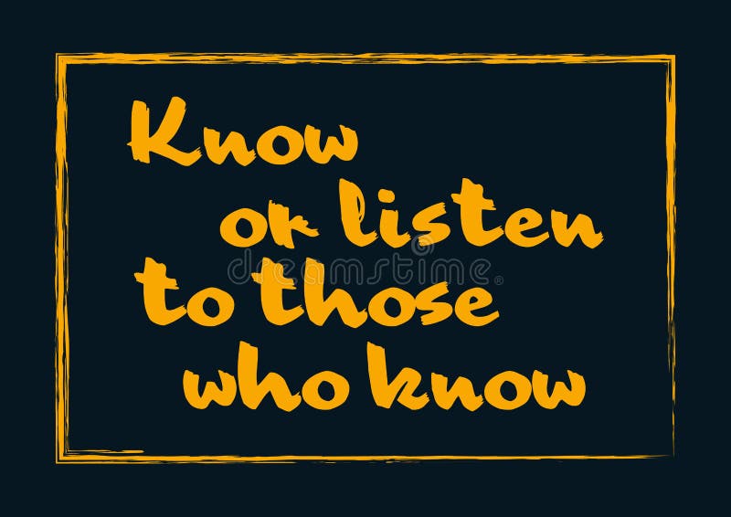Know or Listen To those Who Know Motivational Quote Stock Vector ...