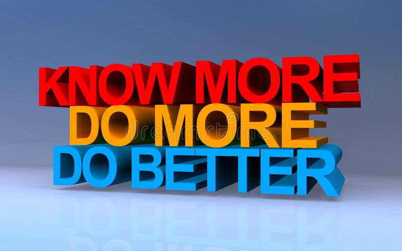 Know More Do More Do Better on Blue Stock Image - Image of success ...