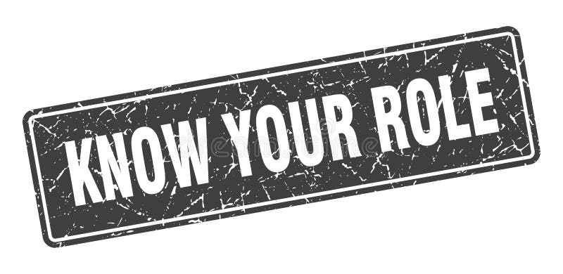 Know Your Role Sign. Know Your Role Grunge Stamp Stock Vector ...