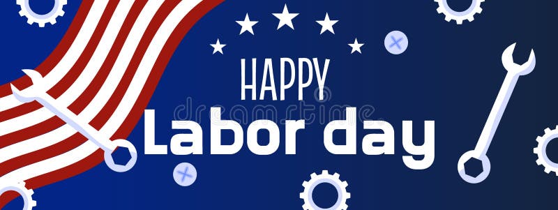 A Labor Day Banner with Stars, Tools and an American Flag. American ...