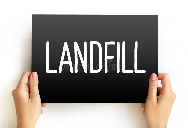 Landfill is a Site for the Disposal of Waste Materials, Text Concept on ...
