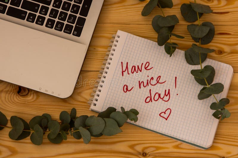 Laptop Computer, Text Have a Nice Day and Eucalyptus Branches on Stock ...