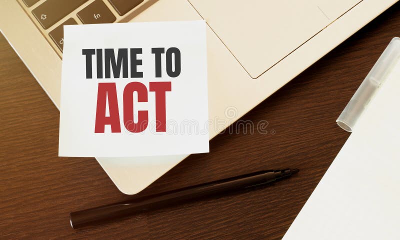 Laptop,pen and Notepad Sheet with Text TIME TO ACT Stock Image - Image ...