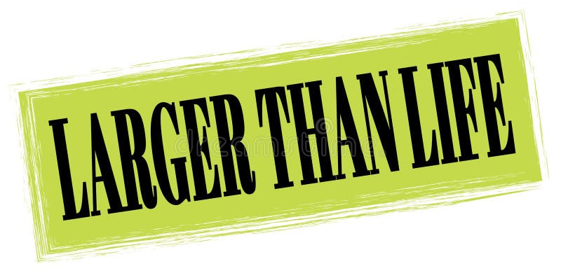 LARGER THAN LIFE Text Written on Green-black Stamp Sign Stock ...