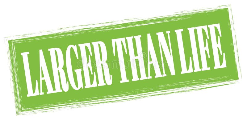 LARGER THAN LIFE Text Written on Green Stamp Sign Stock Illustration ...