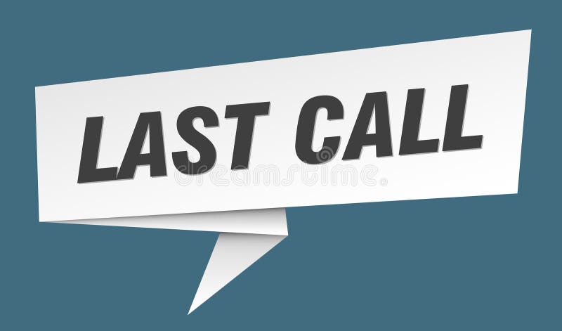 Last Call Banner. Last Call Speech Bubble, Label, Sticker, Sign ...
