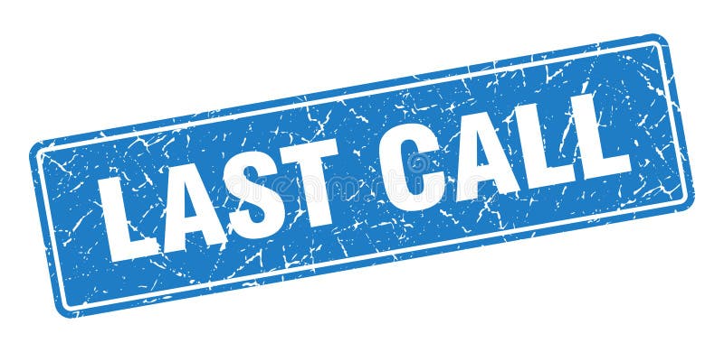 Last Call Sign. Last Call Grunge Stamp Stock Vector - Illustration of ...