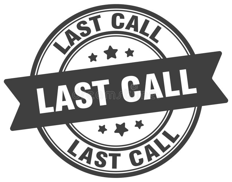 Last Call Stamp. Last Call Label on Transparent Background. Round Sign ...