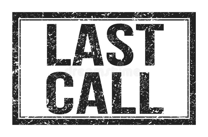 LAST CALL, Words on Black Rectangle Stamp Sign Stock Illustration ...